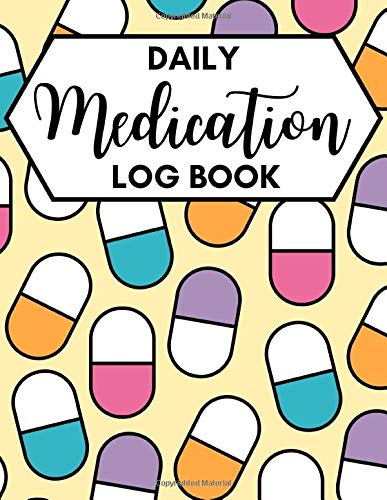 Daily Medication Log Book: Medication Tracker Journal, Medical Record ...