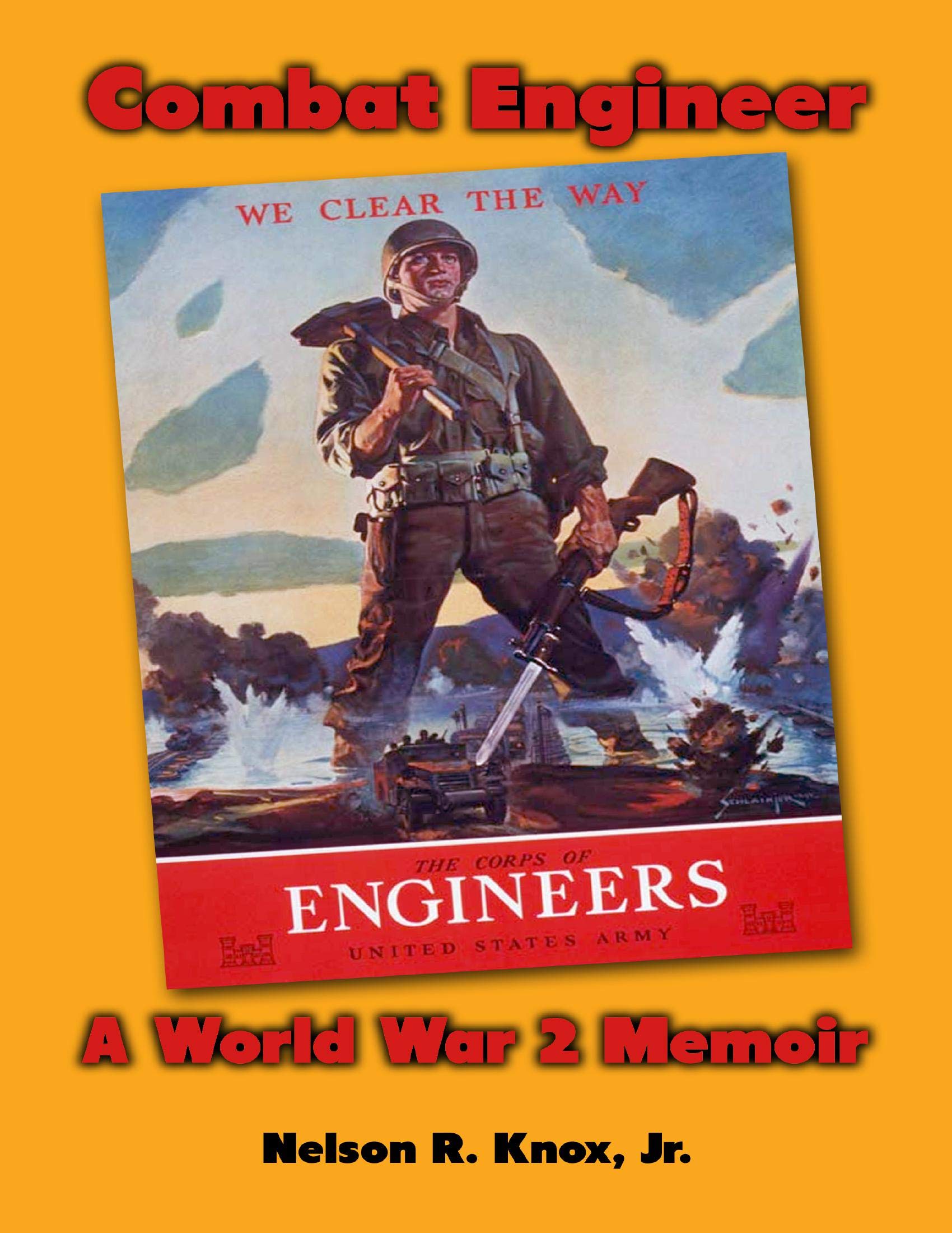 Combat Engineer A World War 2 Memoir By Nelson R Knox Jr Goodreads
