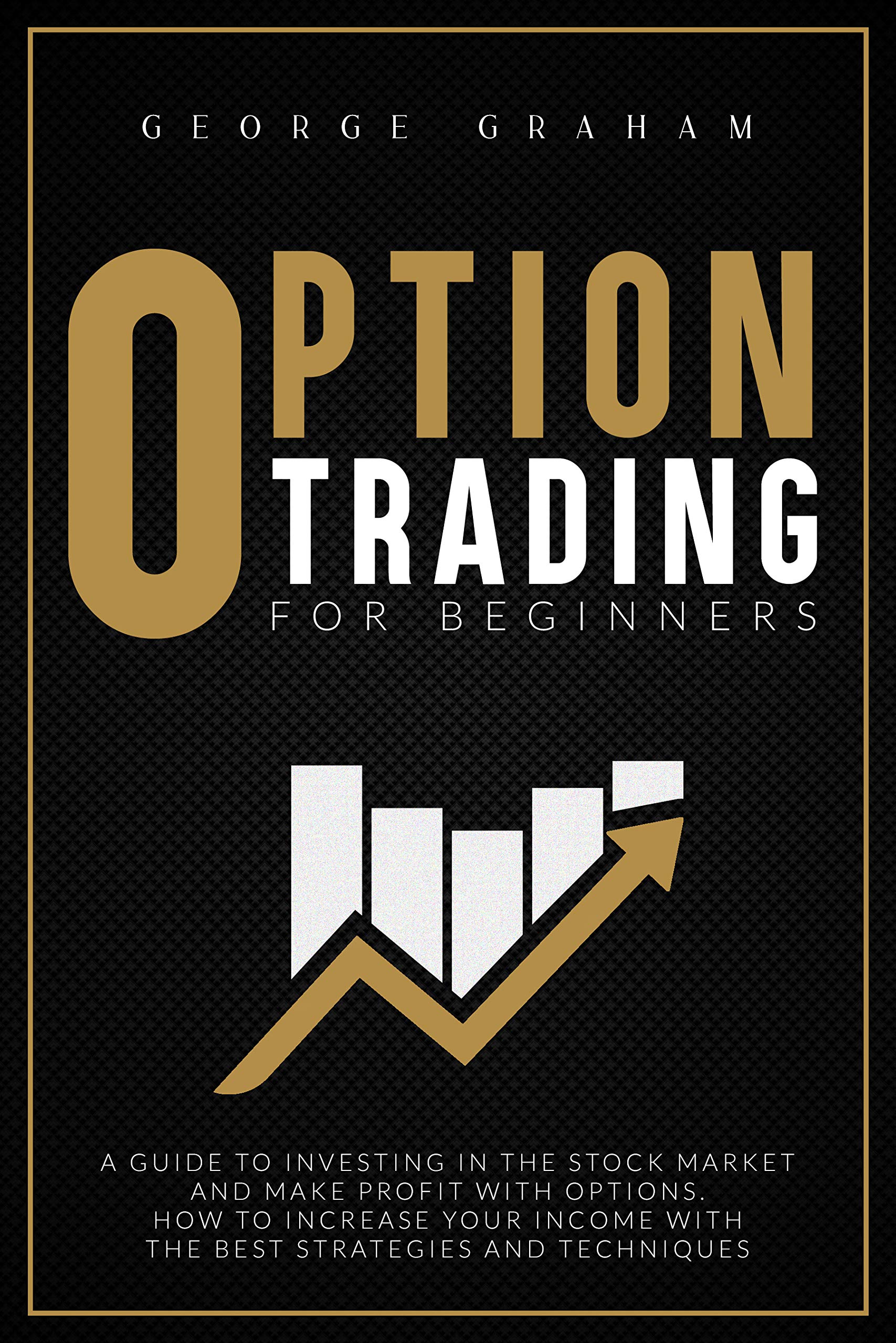 Option Trading for Beginners: A Guide to Investing in the Stock Market ...