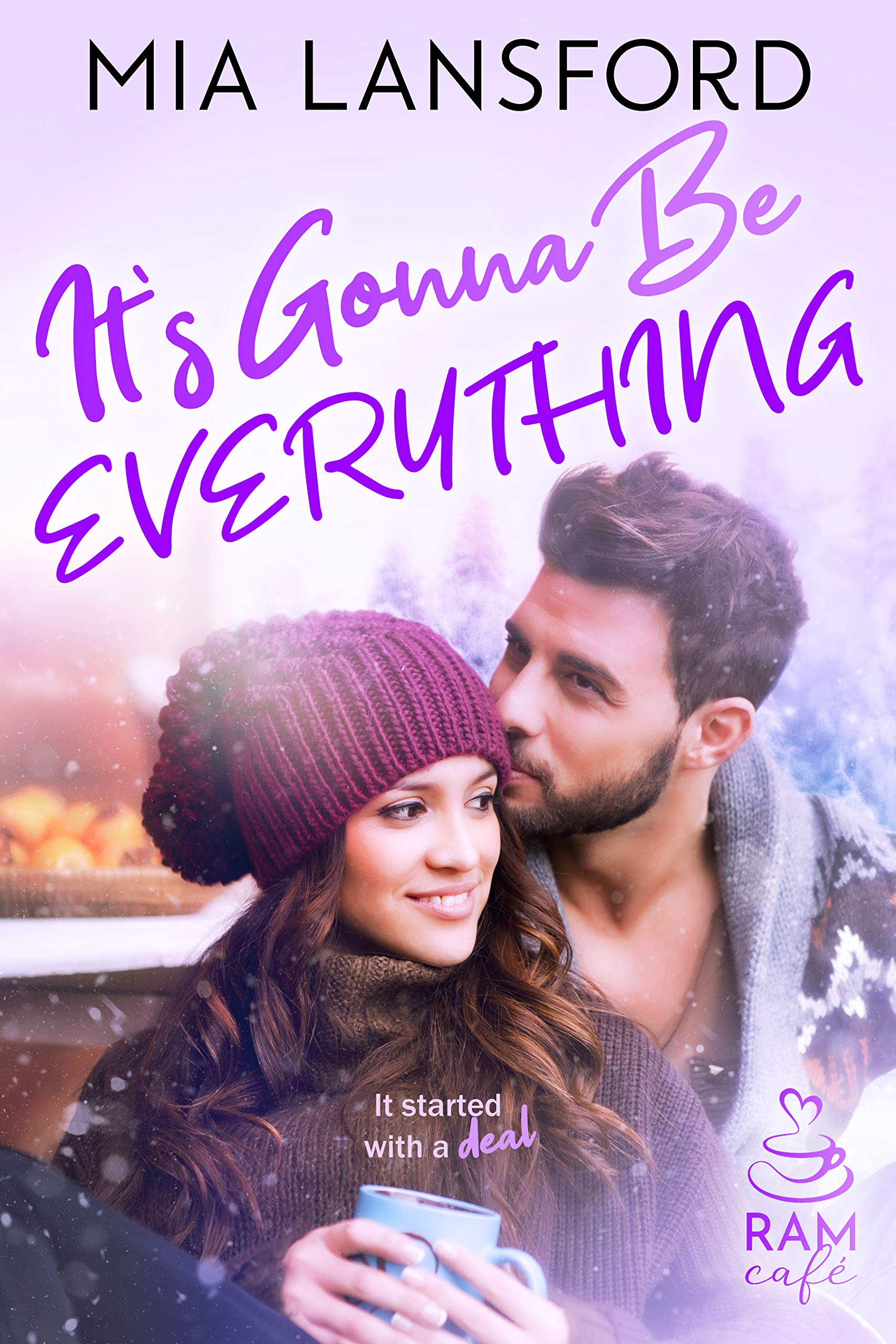 It’s Gonna Be Everything (RAM Café) by Mia Lansford | Goodreads