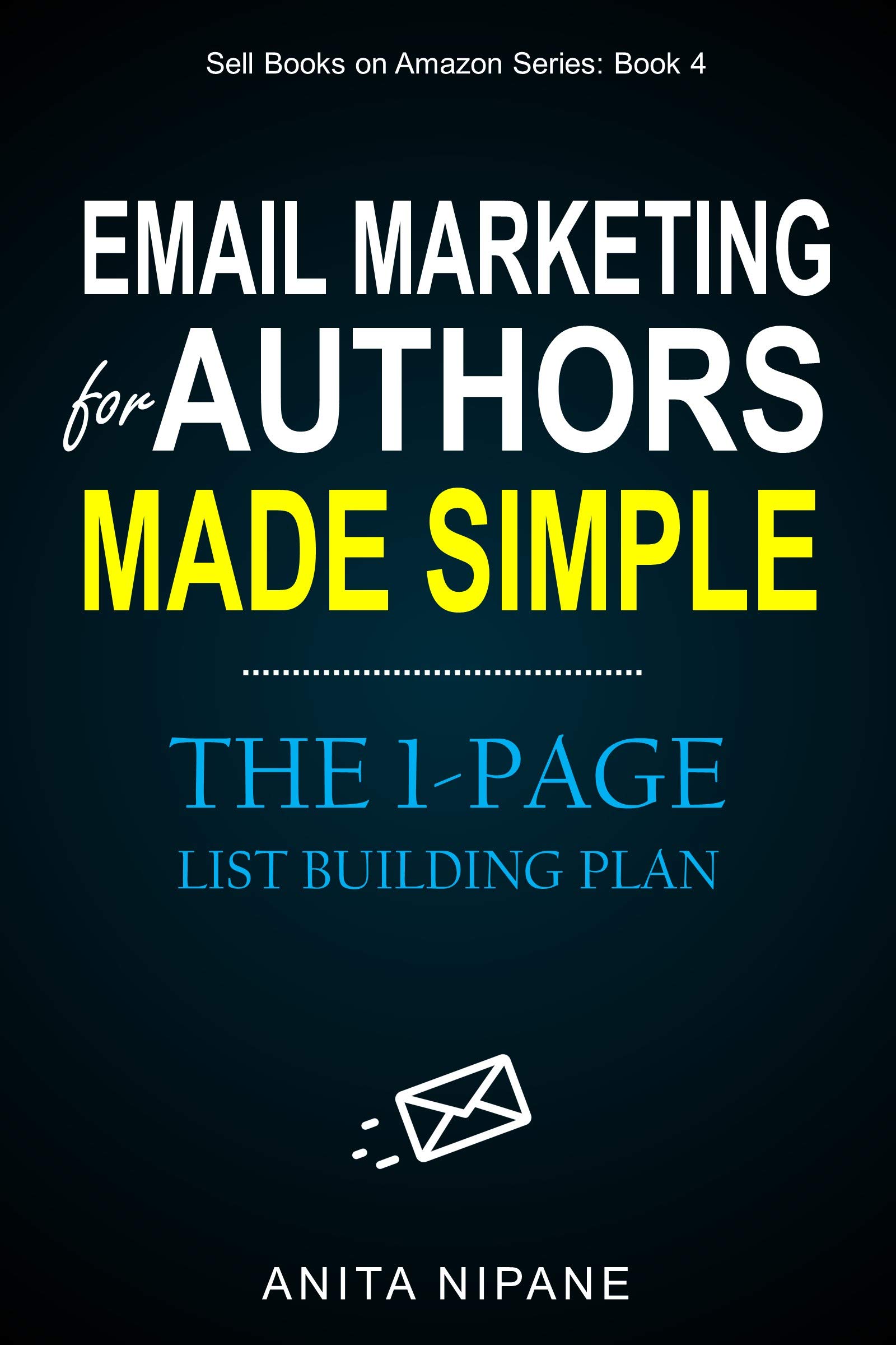 Email Marketing for Authors Made Simple: The 1-Page List Building Plan ...