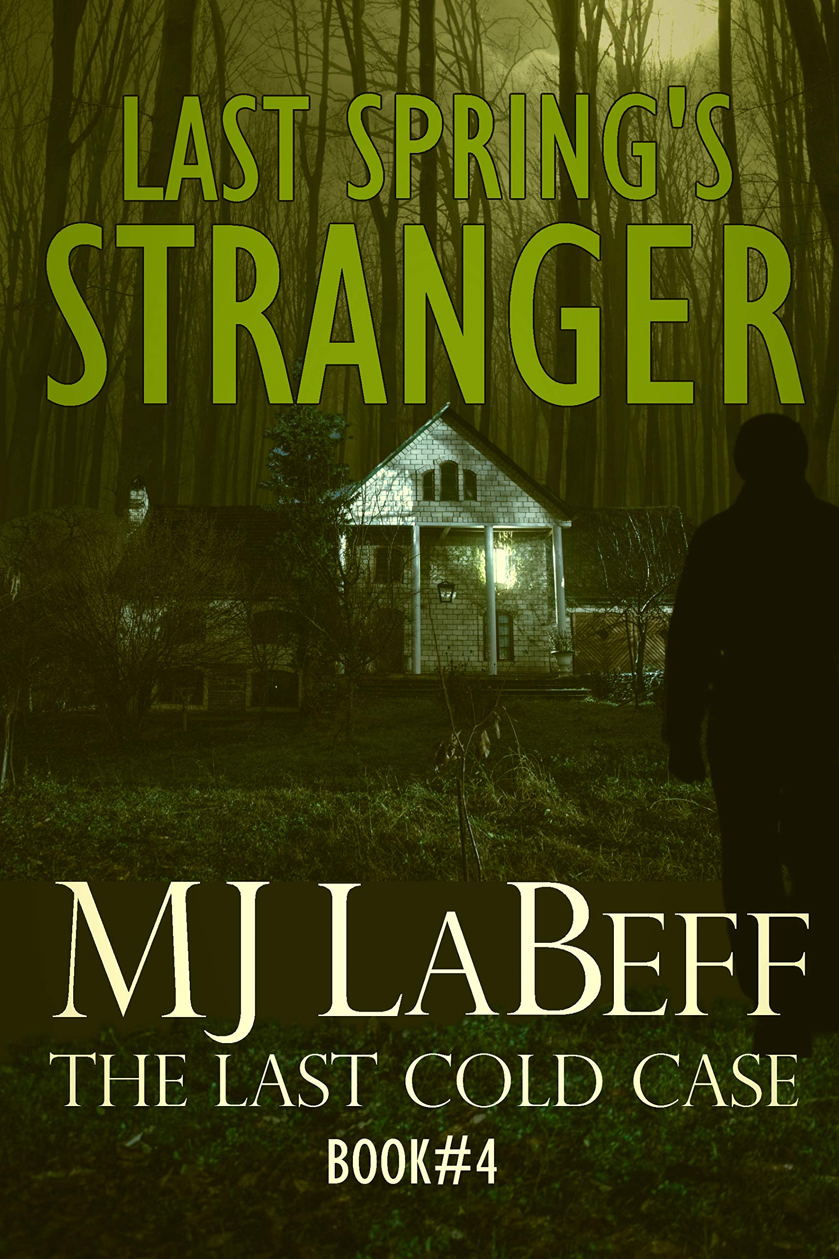 Last Spring's Stranger (The Last Cold Case #4) by M.J. LaBeff | Goodreads