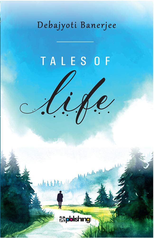 Tales of Life by Debajyoti Banerjee | Goodreads