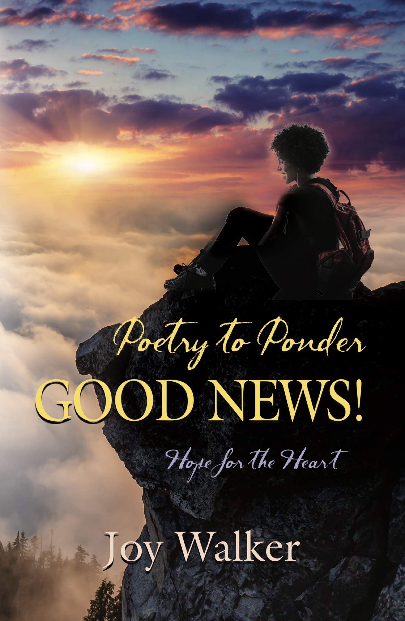 Poetry to Ponder: Good News! by Joy Walker | Goodreads