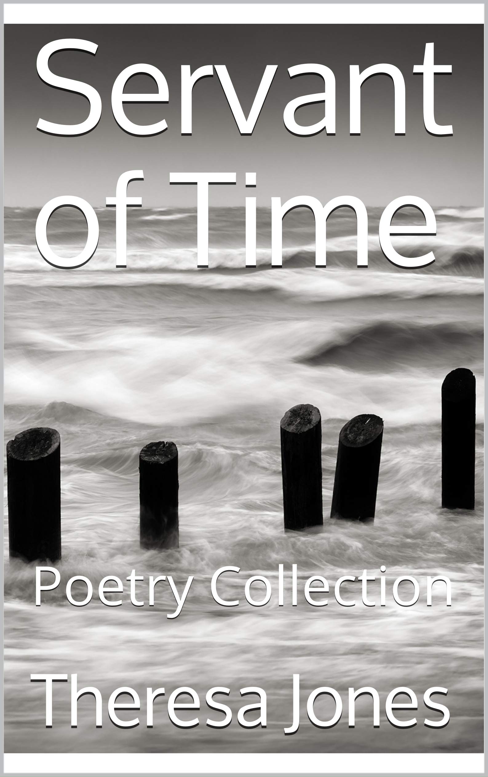 Servant of Time: Poetry Collection by Theresa Jones | Goodreads