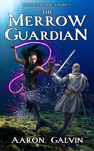 The Merrow Guardian (The Salted #27) by Aaron Galvin | Goodreads