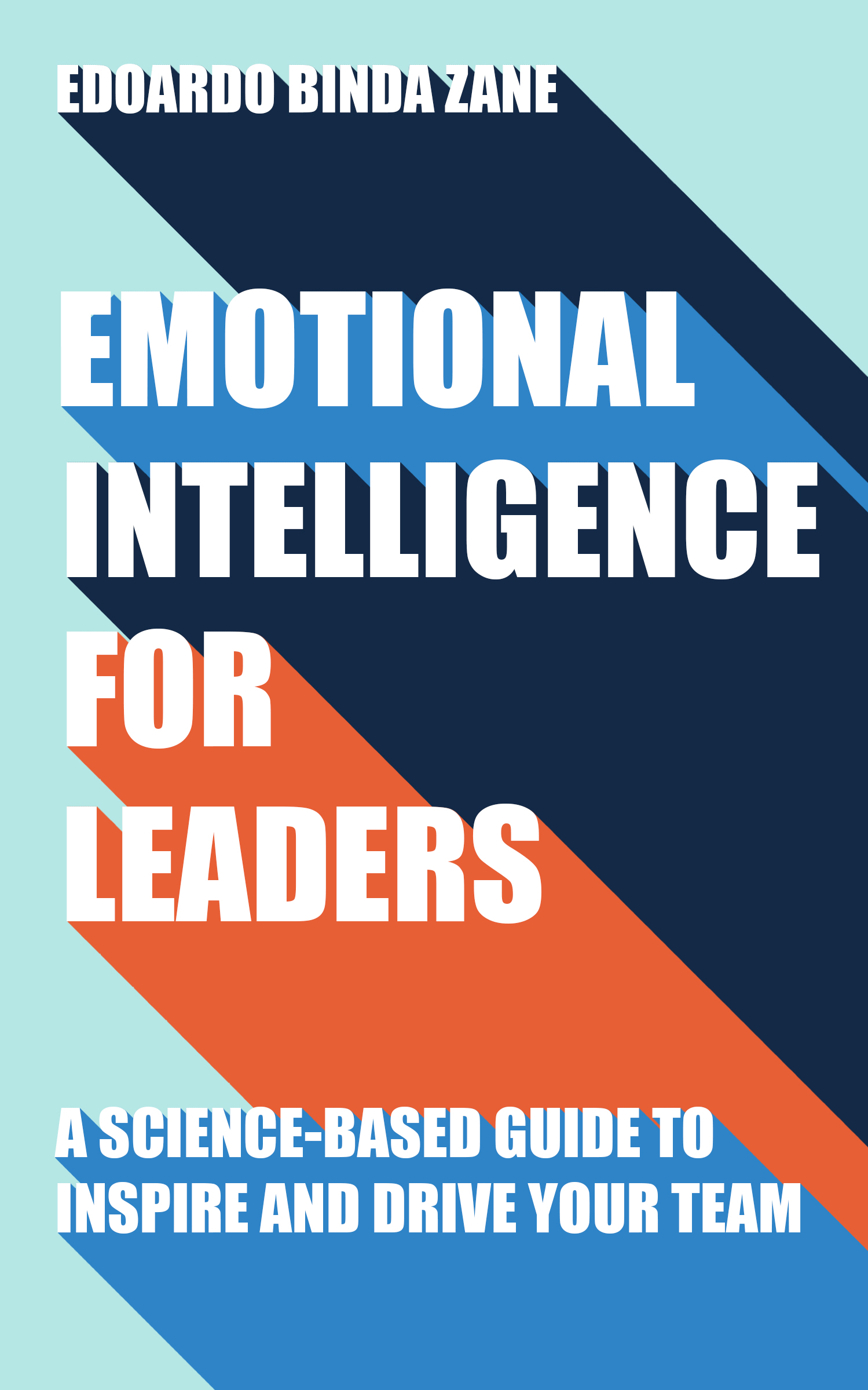 Emotional Intelligence For Leaders: A Science-Based Guide To Inspire ...