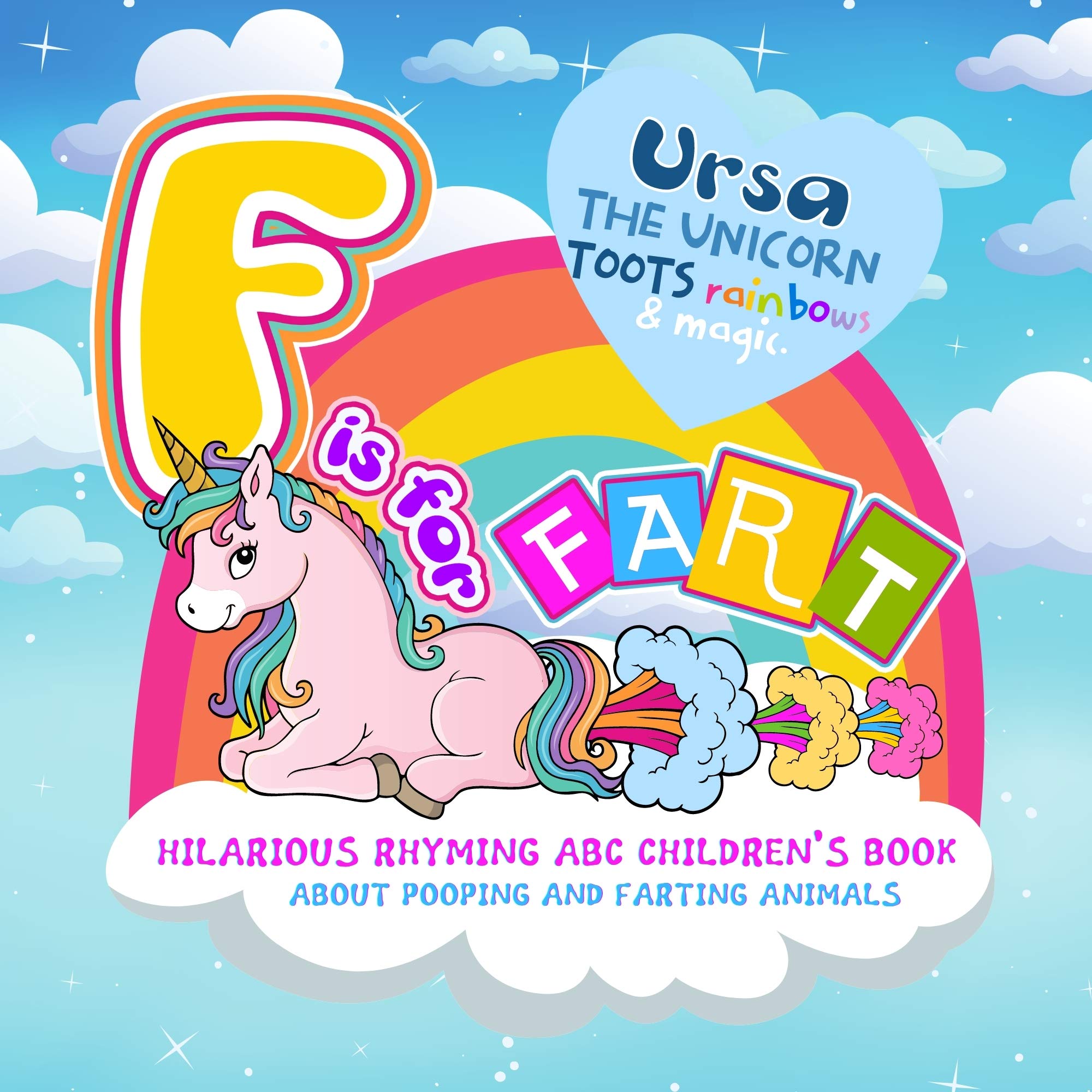 Ursa the Unicorn Toots Rainbows & Magic - F is for Fart A Hilarious Rhyming ABC Children's Book ...