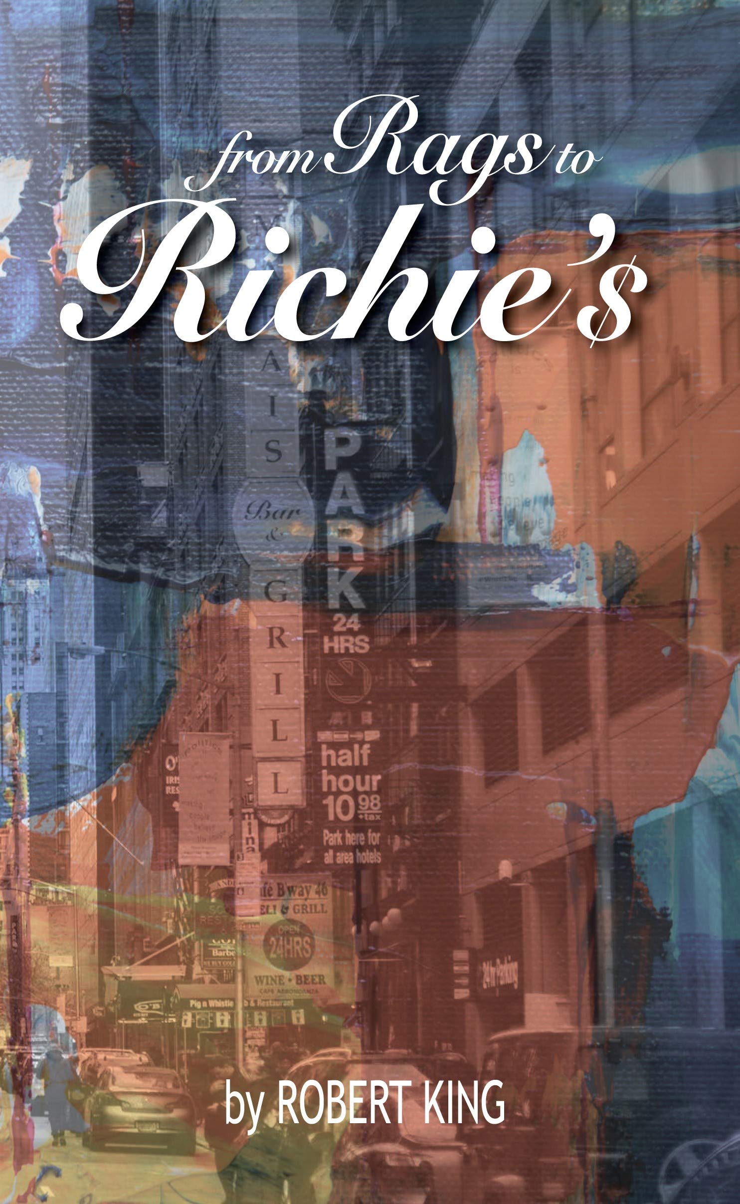 Rags to Richie's by Robert King | Goodreads