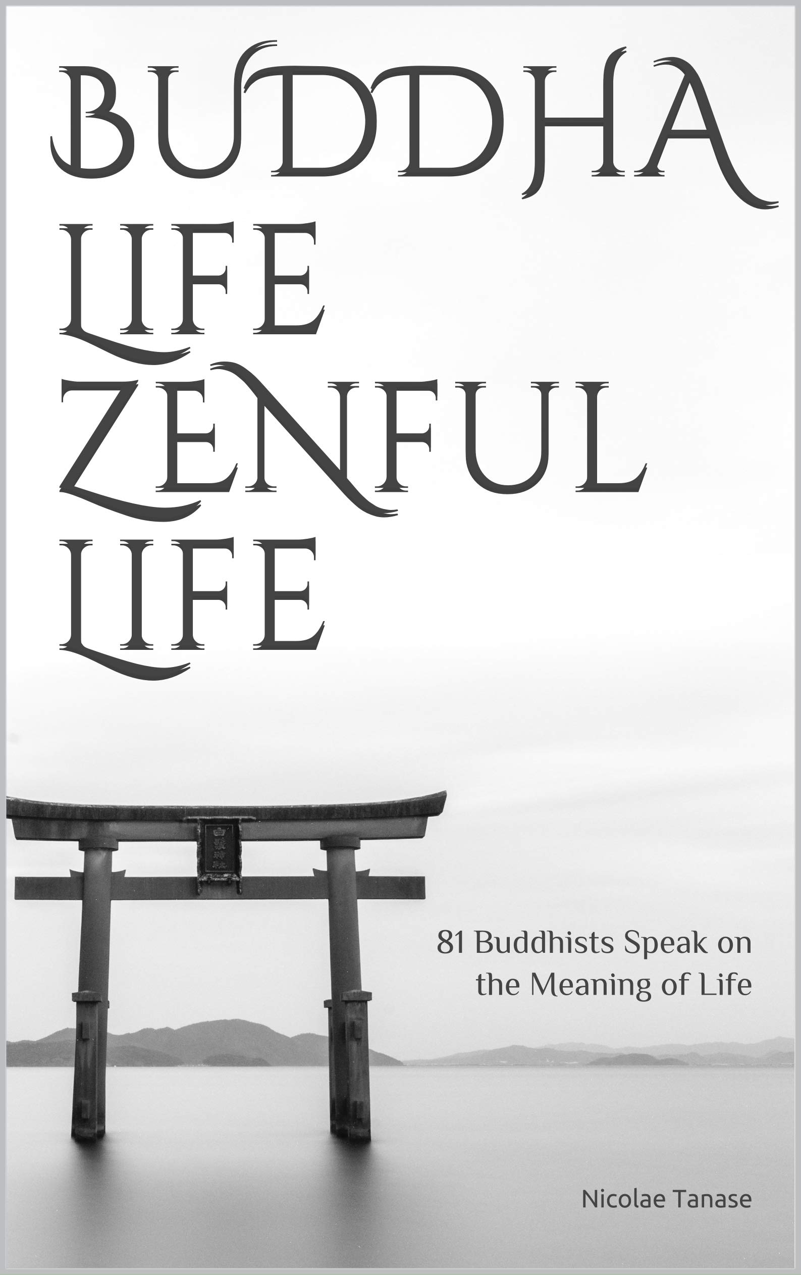 Buddha Life, ZENful Life: 81 Buddhists Speak on the Meaning of Life by ...