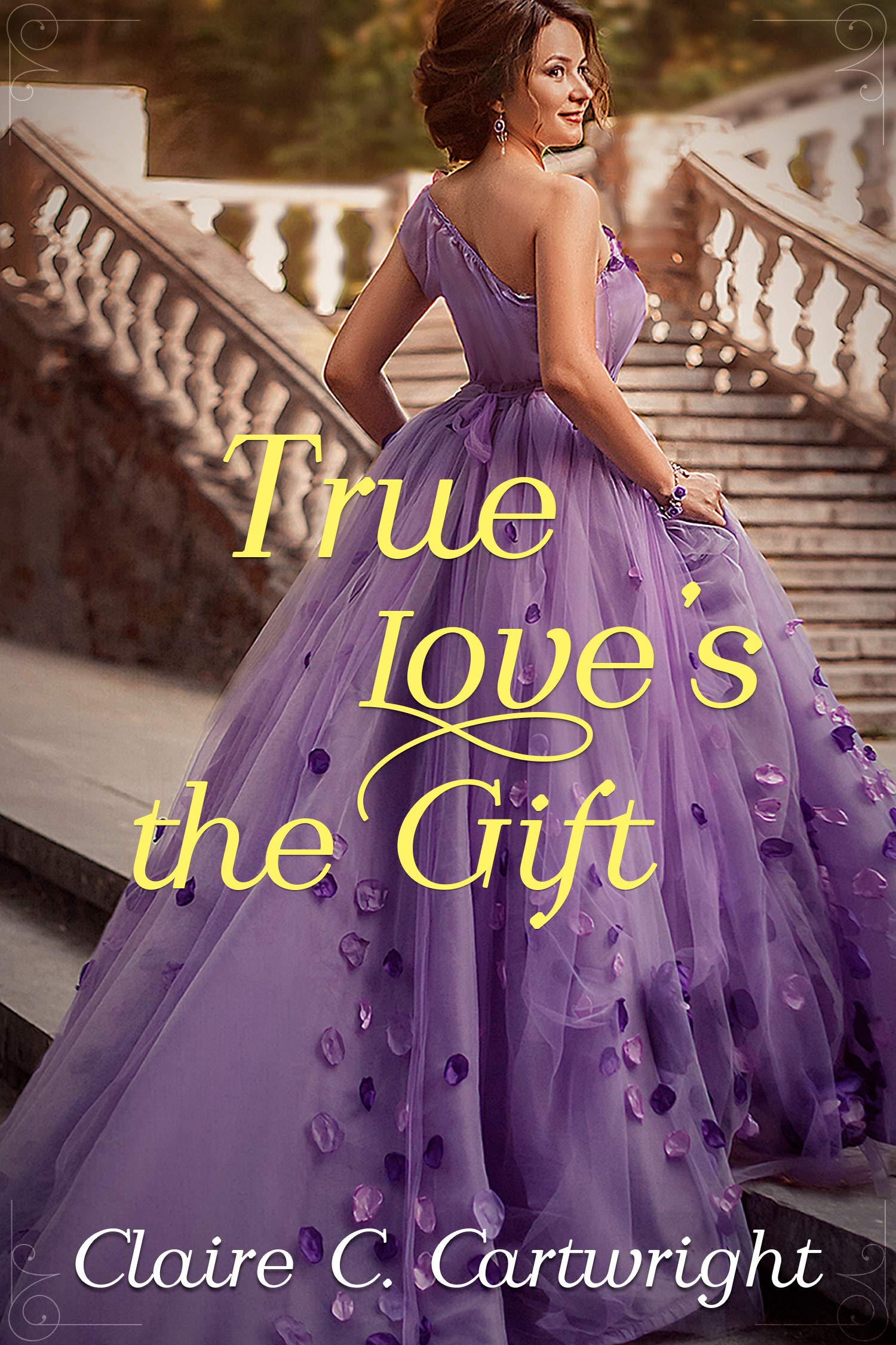 True Love's the Gift by Claire C. Cartwright | Goodreads