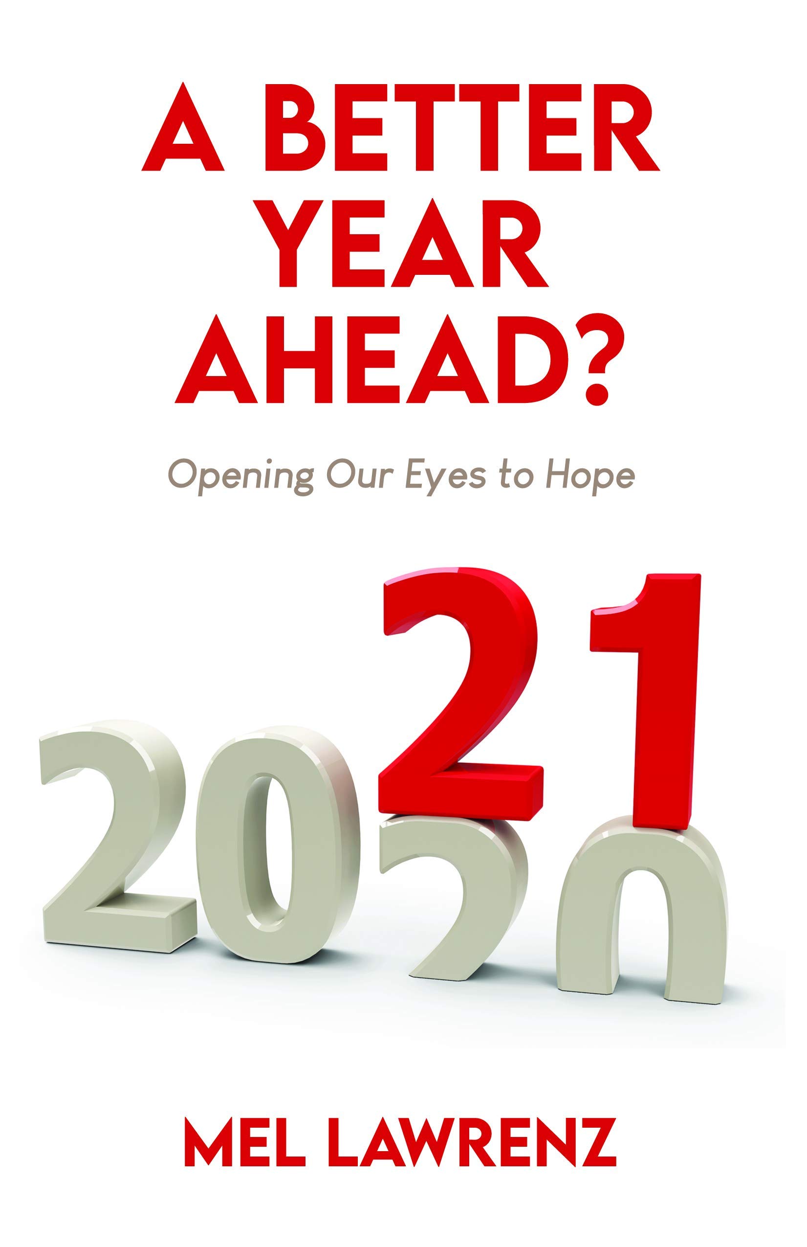 A Better Year Ahead?: Opening Our Eyes to Hope by Mel Lawrenz | Goodreads