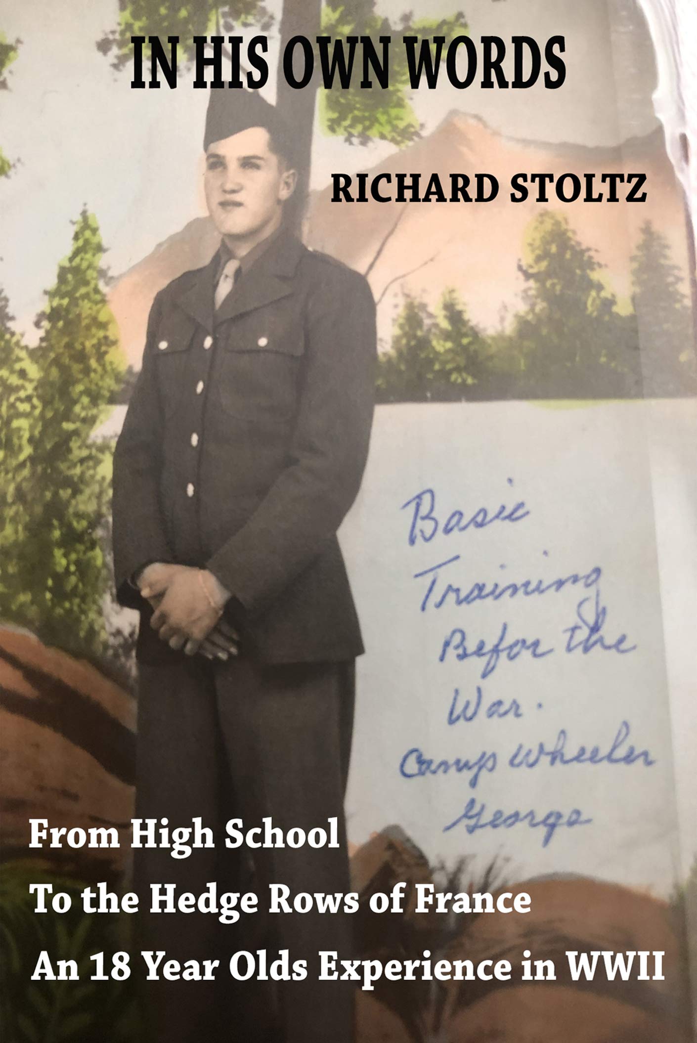 IN HIS OWN WORDS: FROM HIGH SCHOOL SENIOR TO THE HEDGEROWS OF FRANCE ...