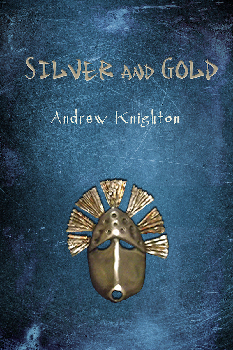 Silver and Gold by Andrew Knighton | Goodreads