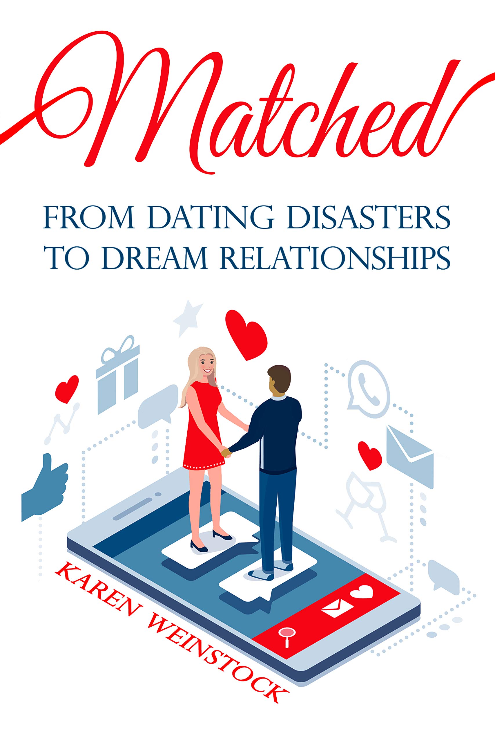 Matched: From Dating Disasters to Dream Relationships by Karen ...