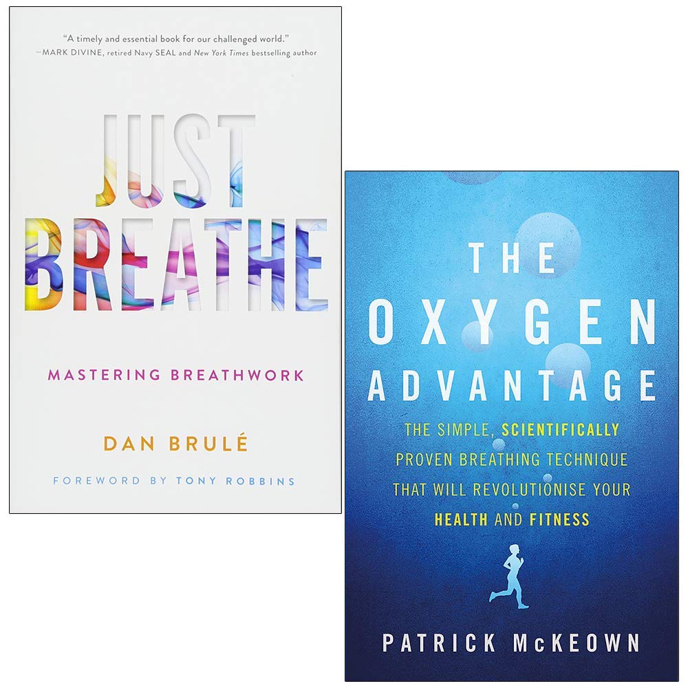 Just Breathe: Mastering Breathwork / The Oxygen Advantage by Dan Brulé ...