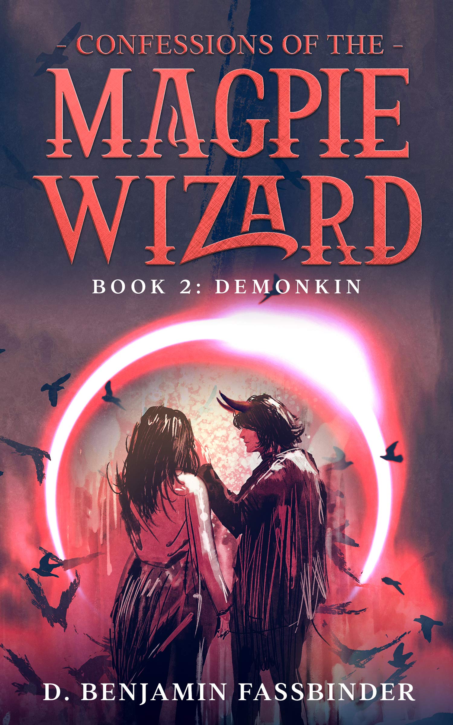 Confessions of the Magpie Wizard: Book 2: Demonkin by D. Benjamin ...