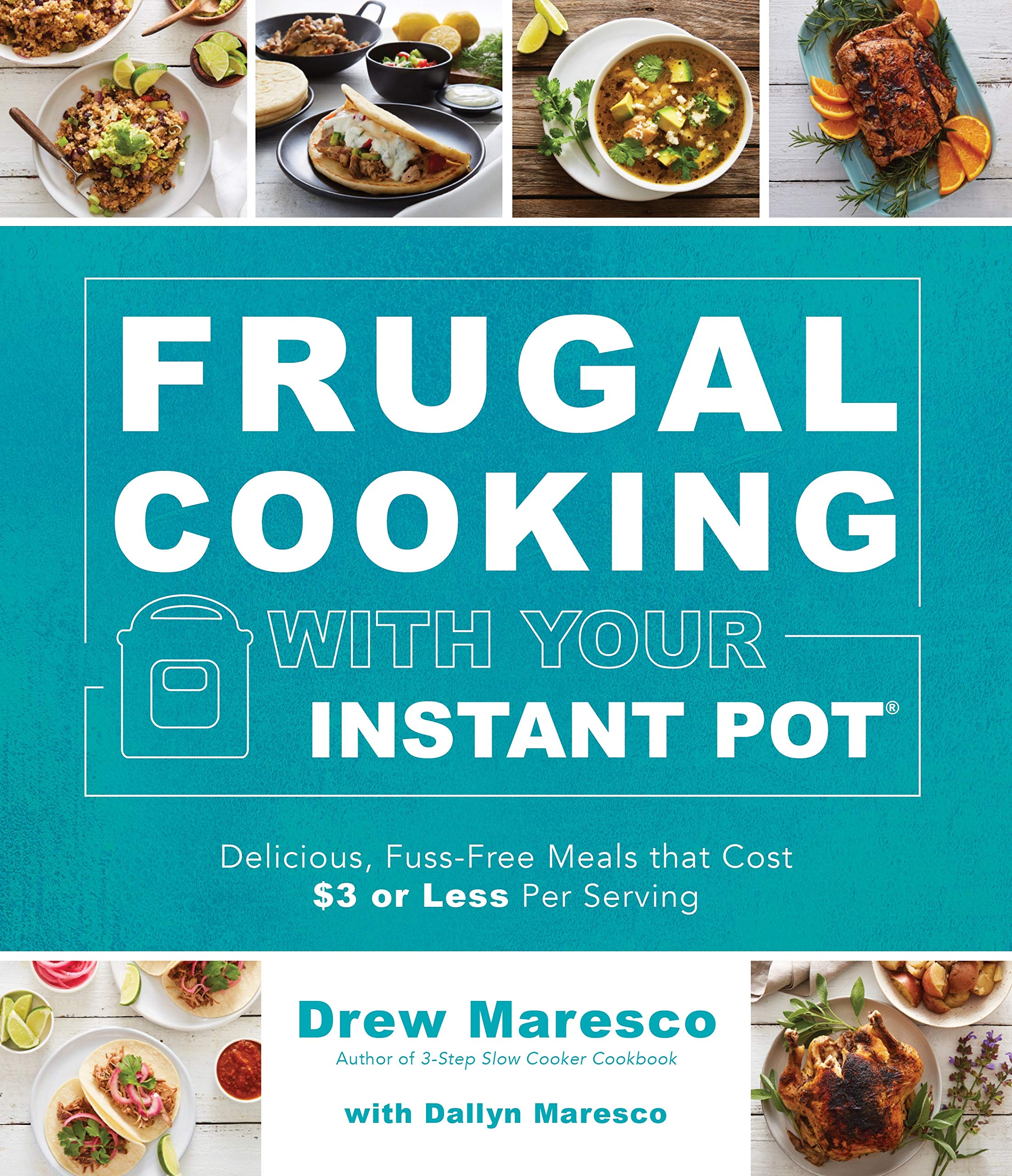 Frugal Cooking with Your Instant Pot®: Delicious, Fuss-Free Meals that ...