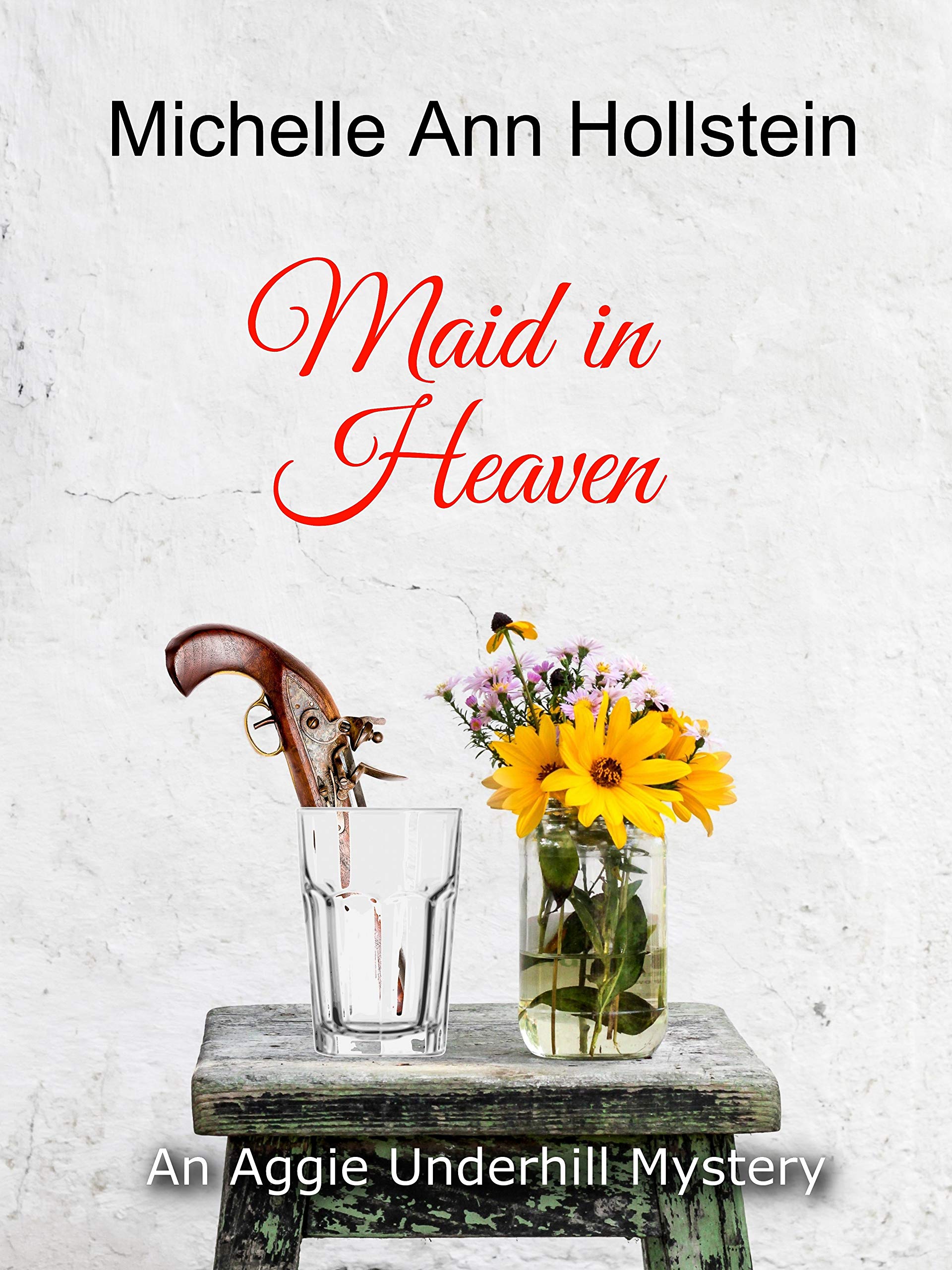 Maid in Heaven (Aggie Underhill Mystery #3) by Michelle Ann Hollstein ...