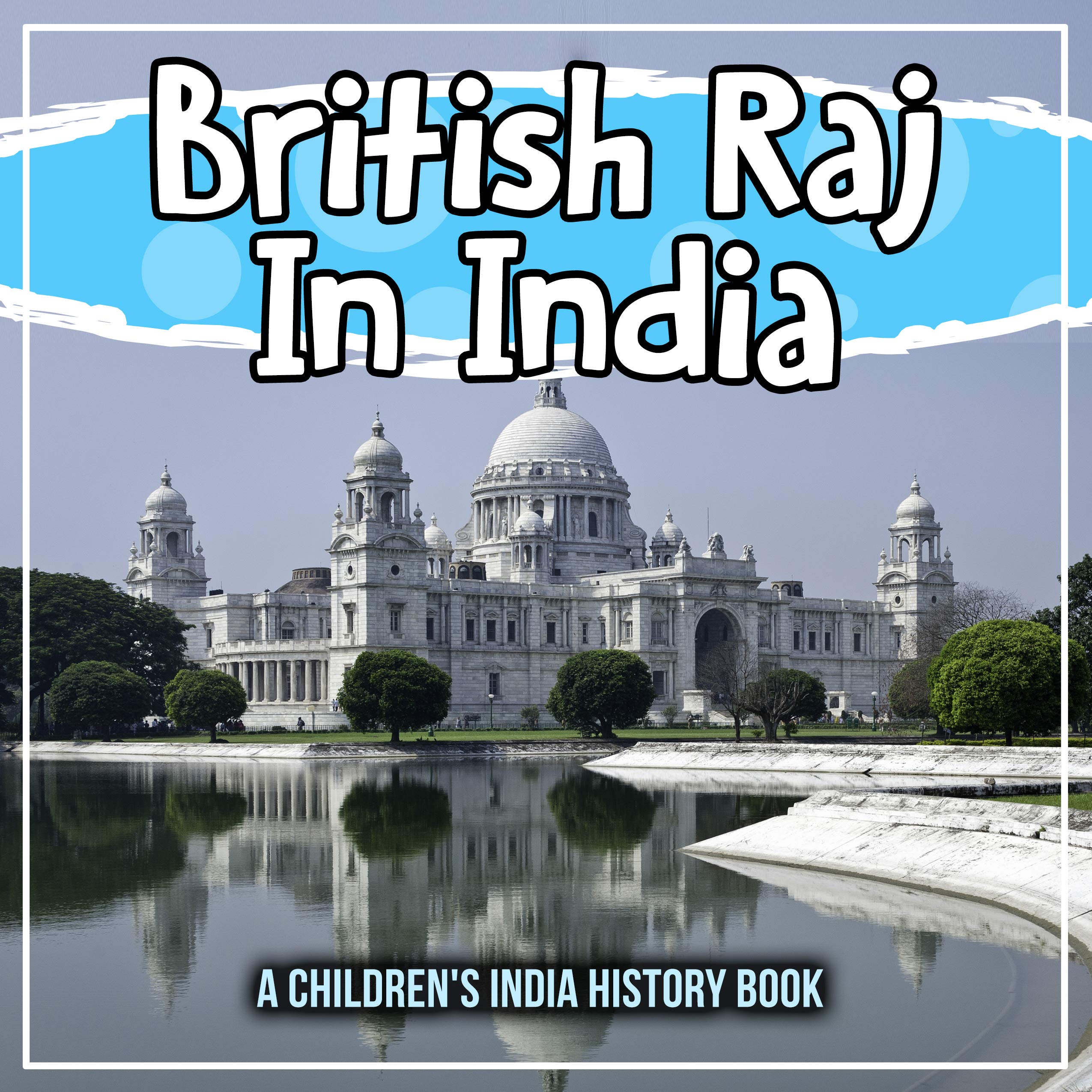 British Raj In India: A Children's India History Book by Bold Kids ...