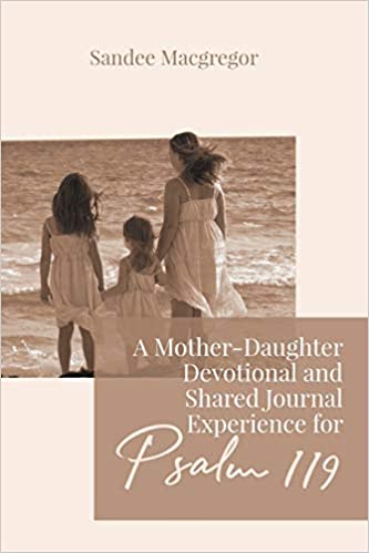 A Mother-Daughter Devotional and Shared Journal Experience for Psalm ...