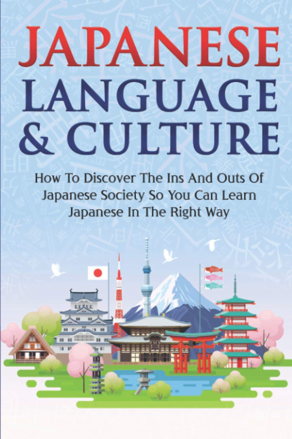 Japanese Language & Culture: How to Discover the Ins and Outs of ...