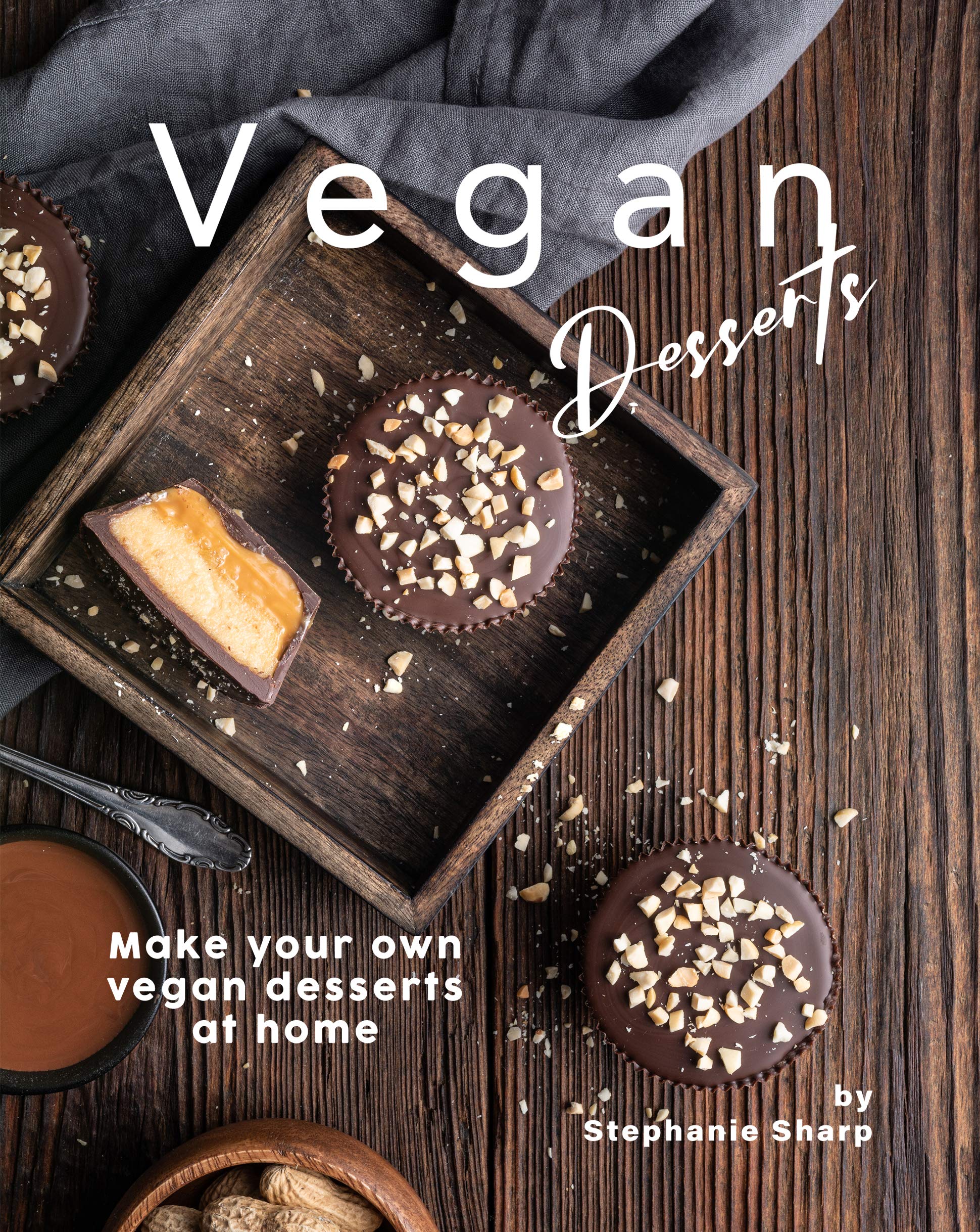 Vegan Desserts: Make your own vegan desserts at home by Stephanie Sharp ...