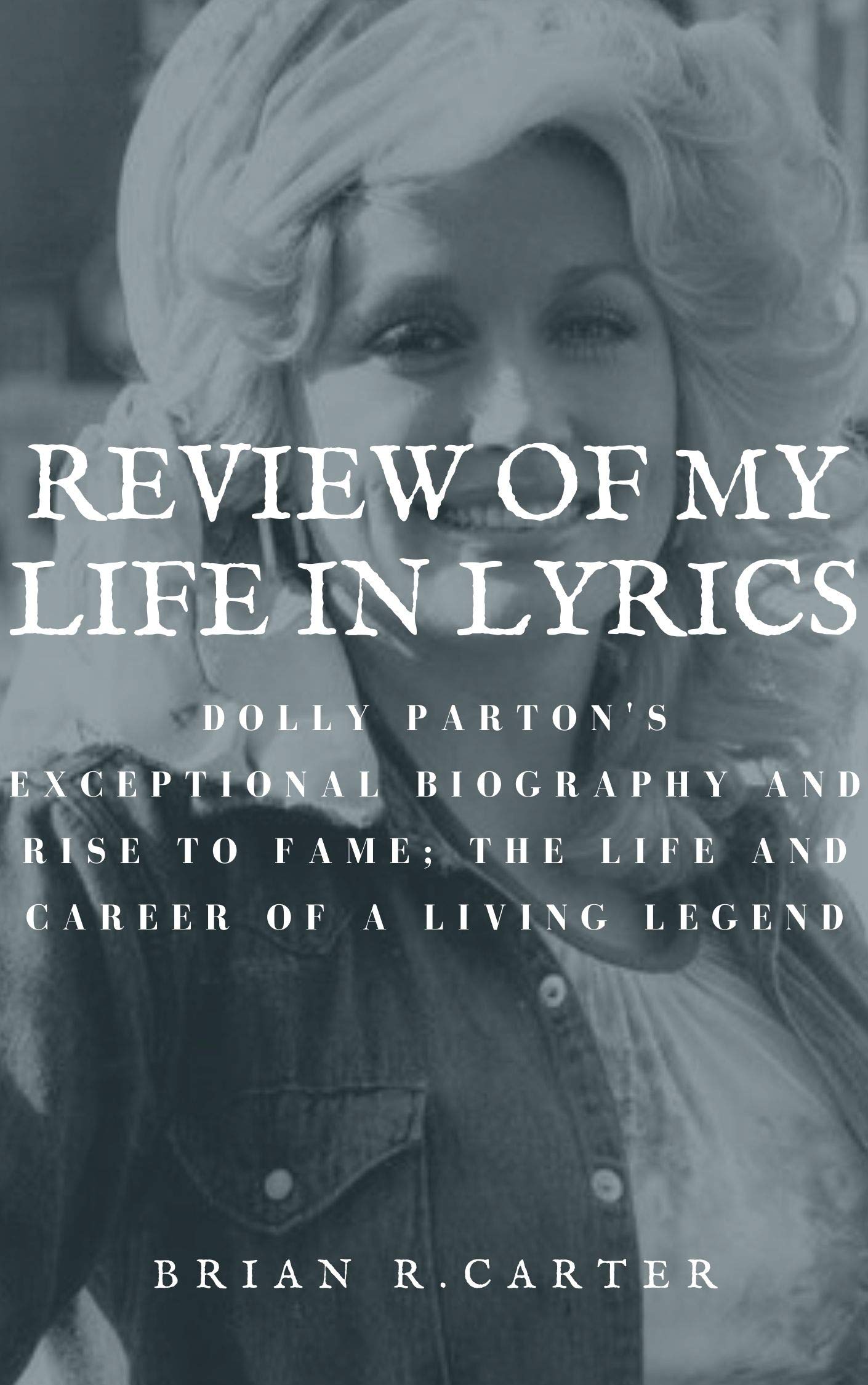 REVIEW OF MY LIFE IN LYRICS:: Dolly Parton’s Exceptional Biography and ...