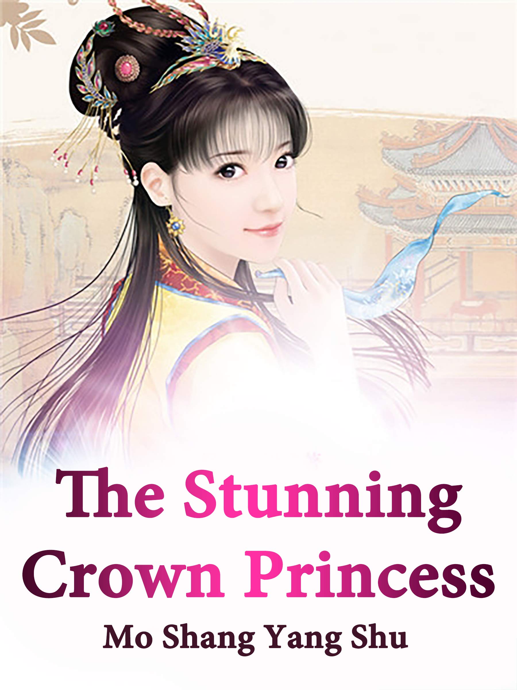 The Stunning Crown Princess: Volume 1 by Mo Shangyangshu | Goodreads