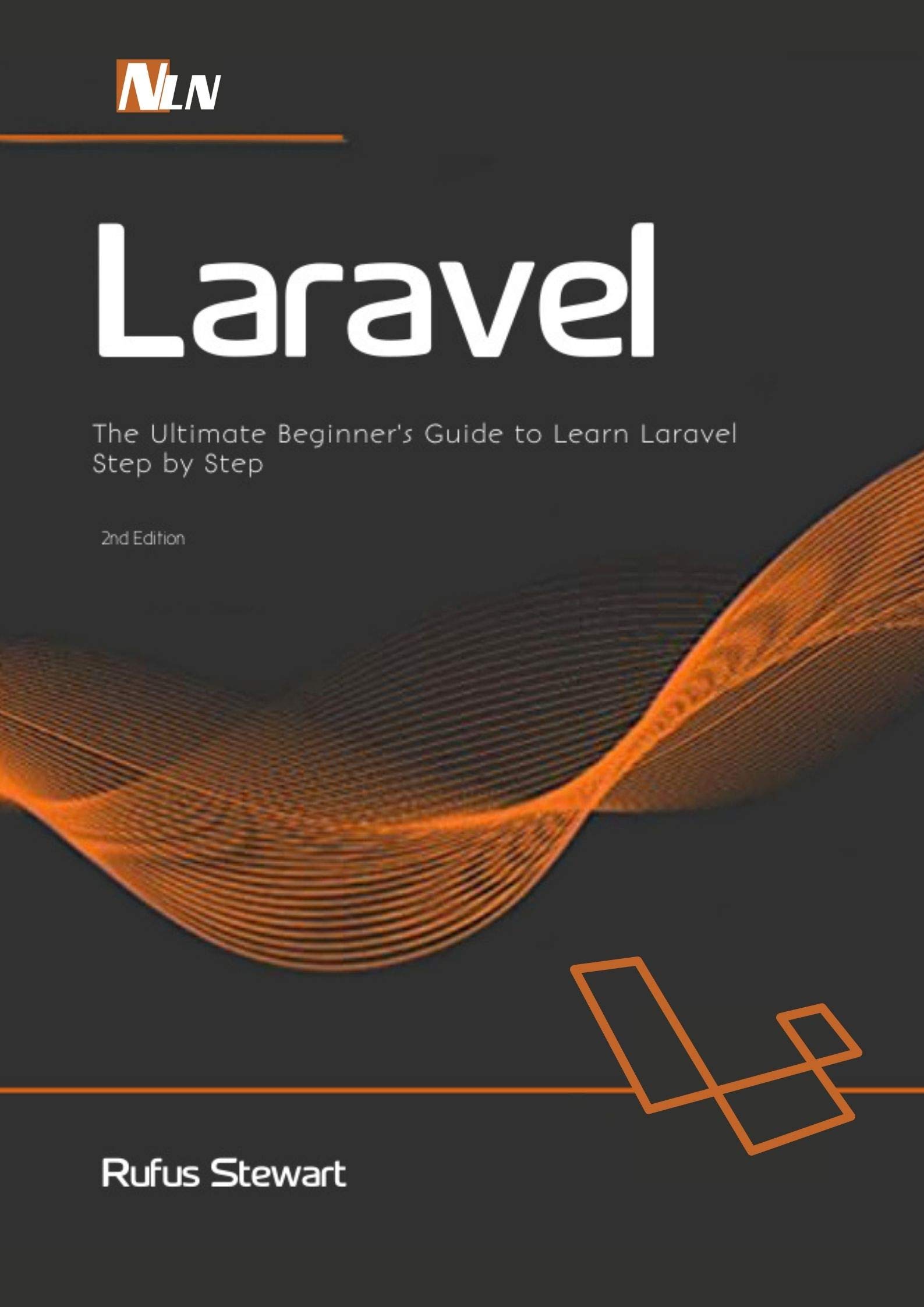 Laravel: The Ultimate Beginner's Guide to Learn Laravel Step by Step , 2nd Edition by Rufus ...
