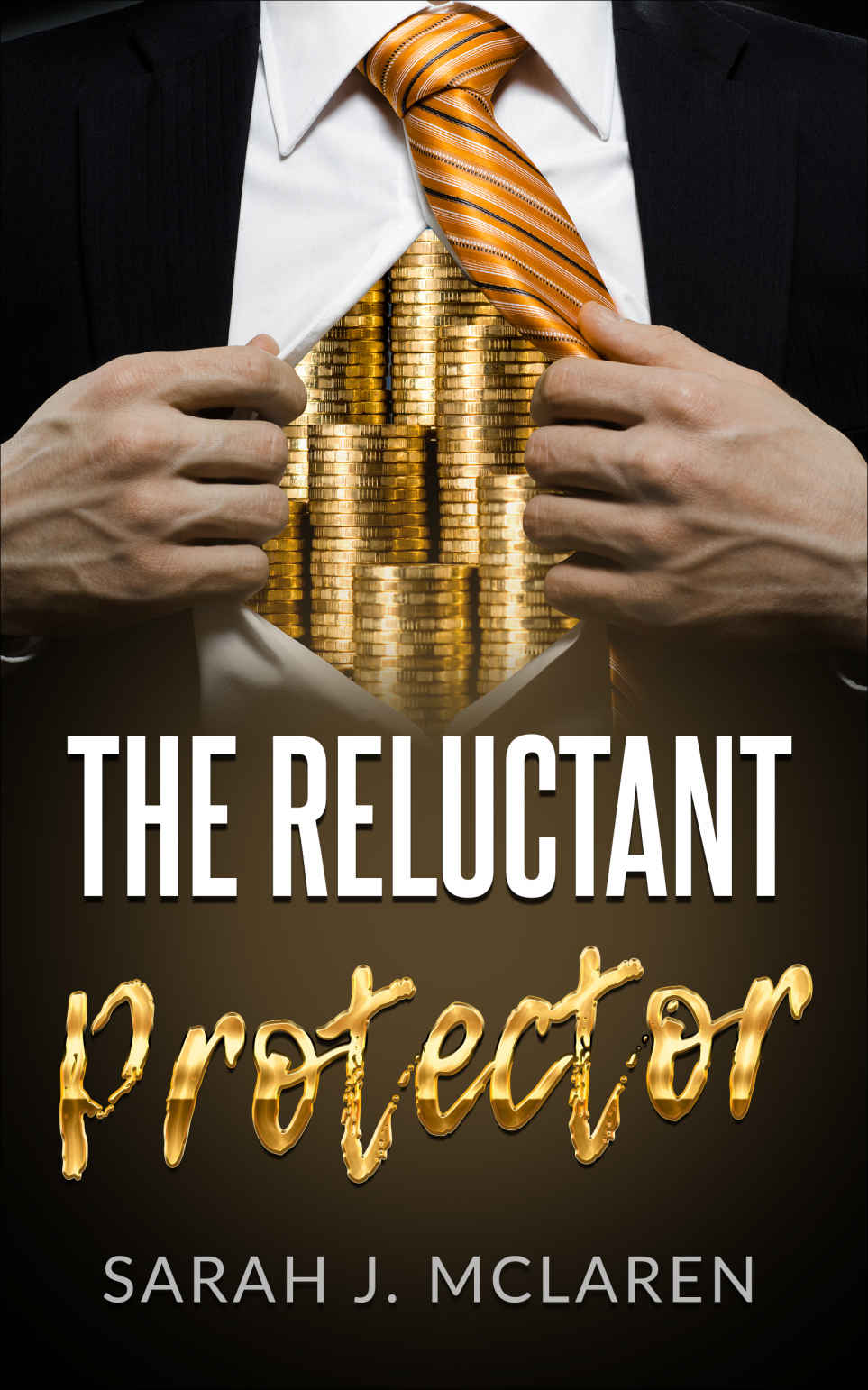 The Reluctant Protector (The Protector #1) by Sarah J. McLaren | Goodreads