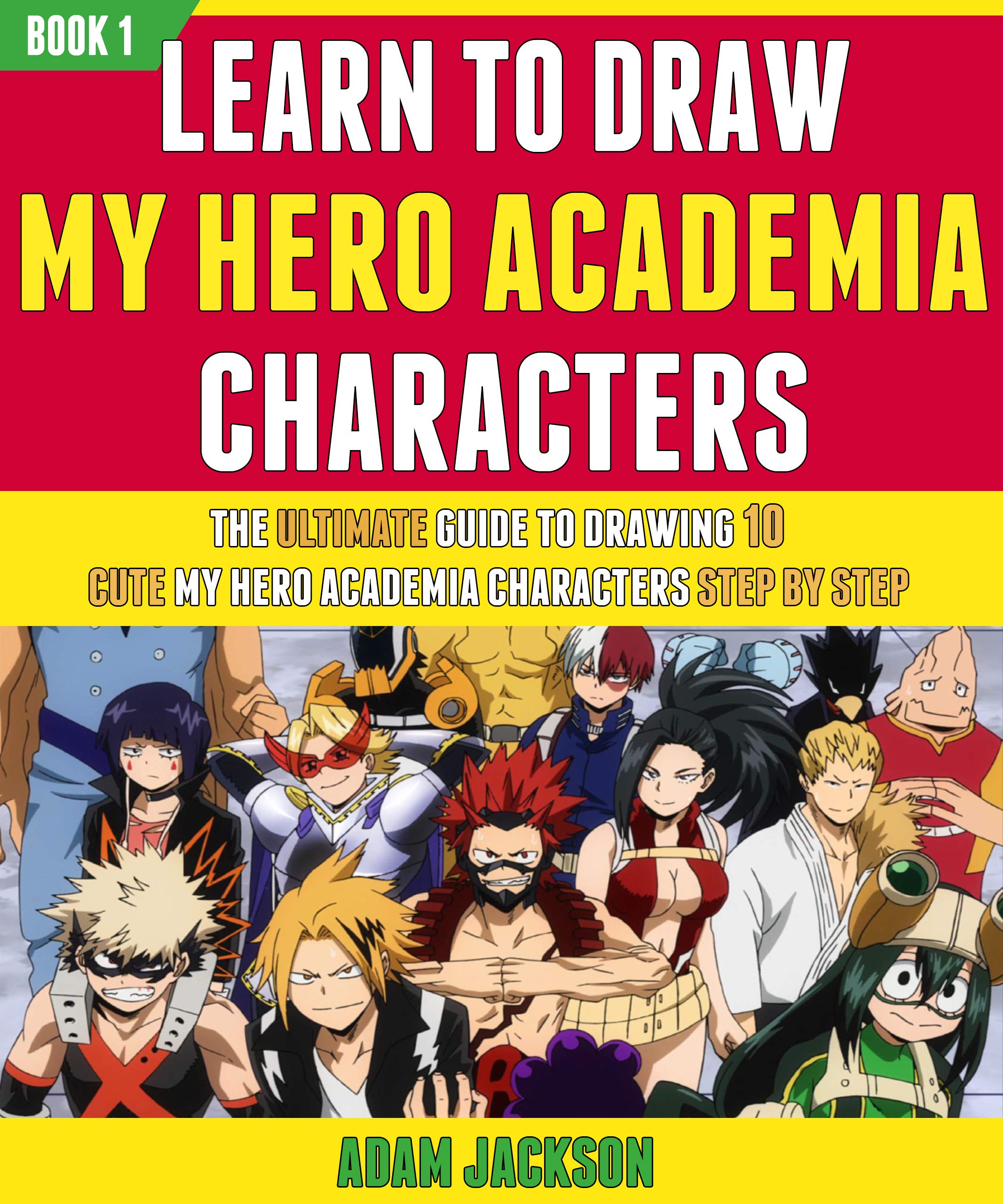 Learn To Draw My Hero Academia Characters: The Ultimate Guide To ...