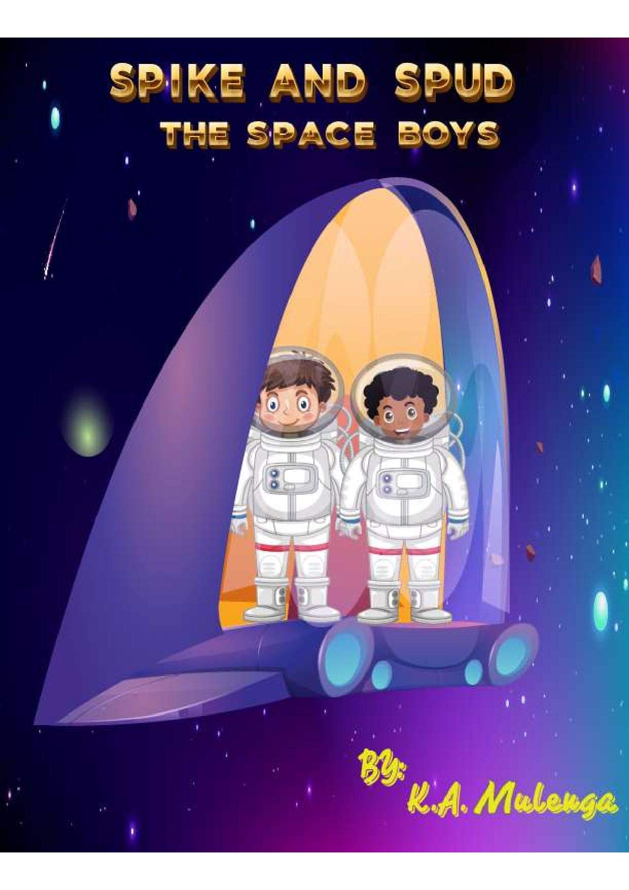 Spike and Spud the Spaceboys by K.A. Mulenga | Goodreads