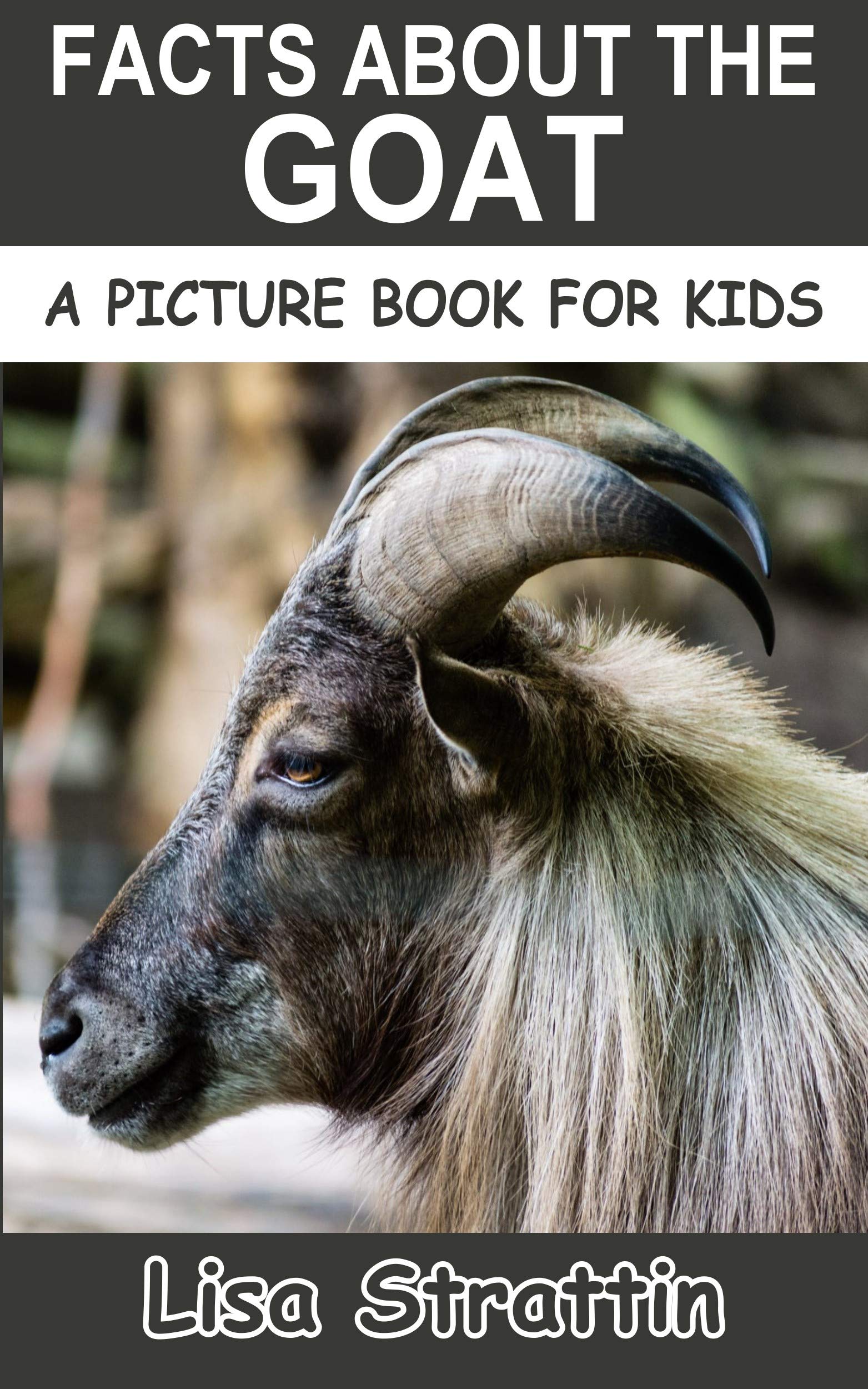 Facts About the Goat (A Picture Book For Kids 181) by Lisa Strattin ...