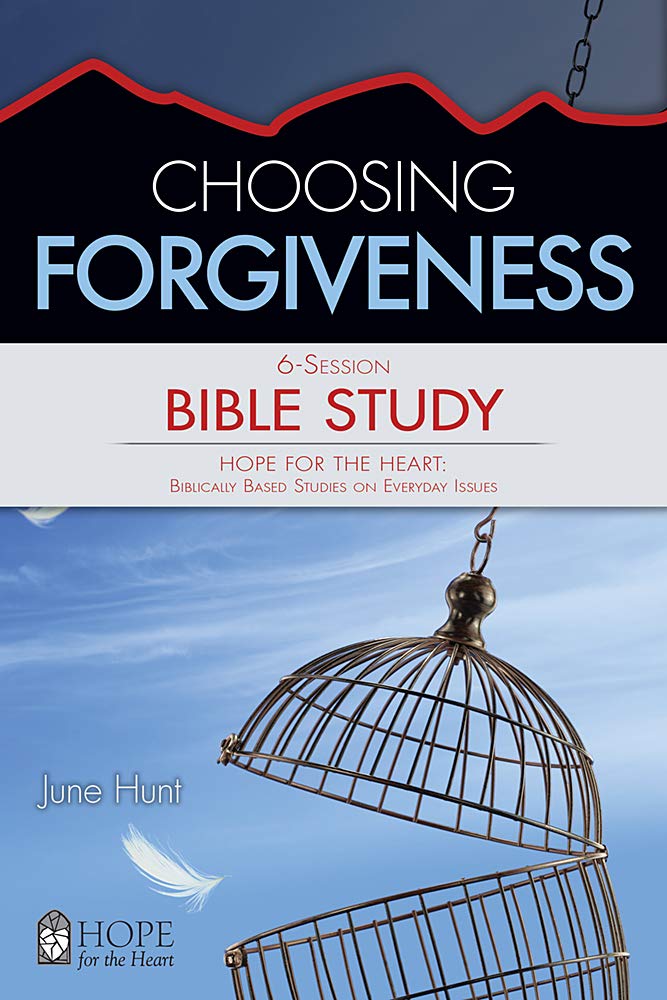 Choosing Forgiveness Bible Study: Hope for the Heart Bible Study Series ...
