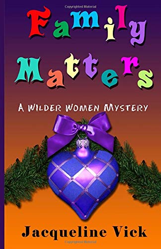 Family Matters: A Wilder Women Mystery by Jacqueline Vick | Goodreads