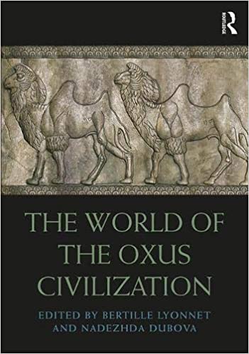 The World of the Oxus Civilization by Bertille Lyonnet | Goodreads