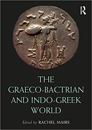 The Graeco-Bactrian and Indo-Greek World by Rachel Mairs | Goodreads