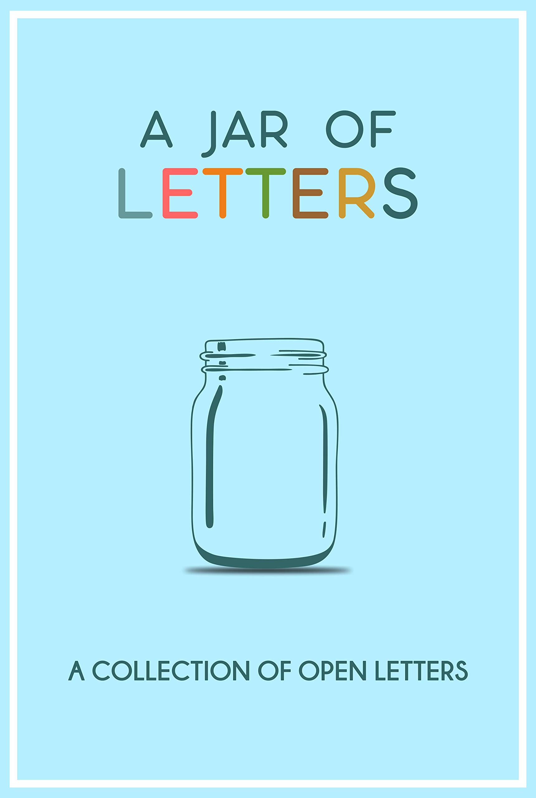 A Jar of Letters (volume 1): A collection of Open Letters by Richa ...