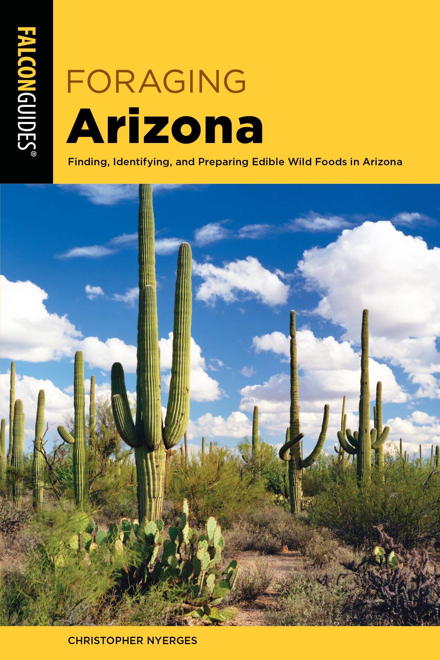 Foraging Arizona: Finding, Identifying, and Preparing Edible Wild Foods ...