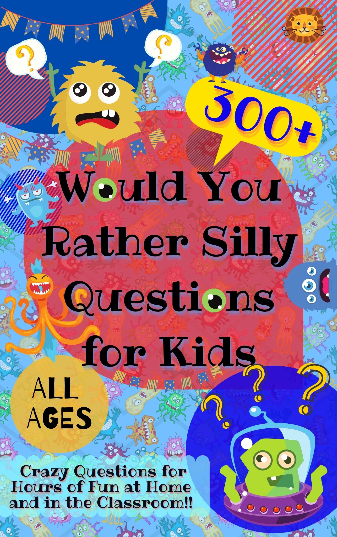 Would You Rather Silly Questions for Kids : 300+ Crazy Questions for ...