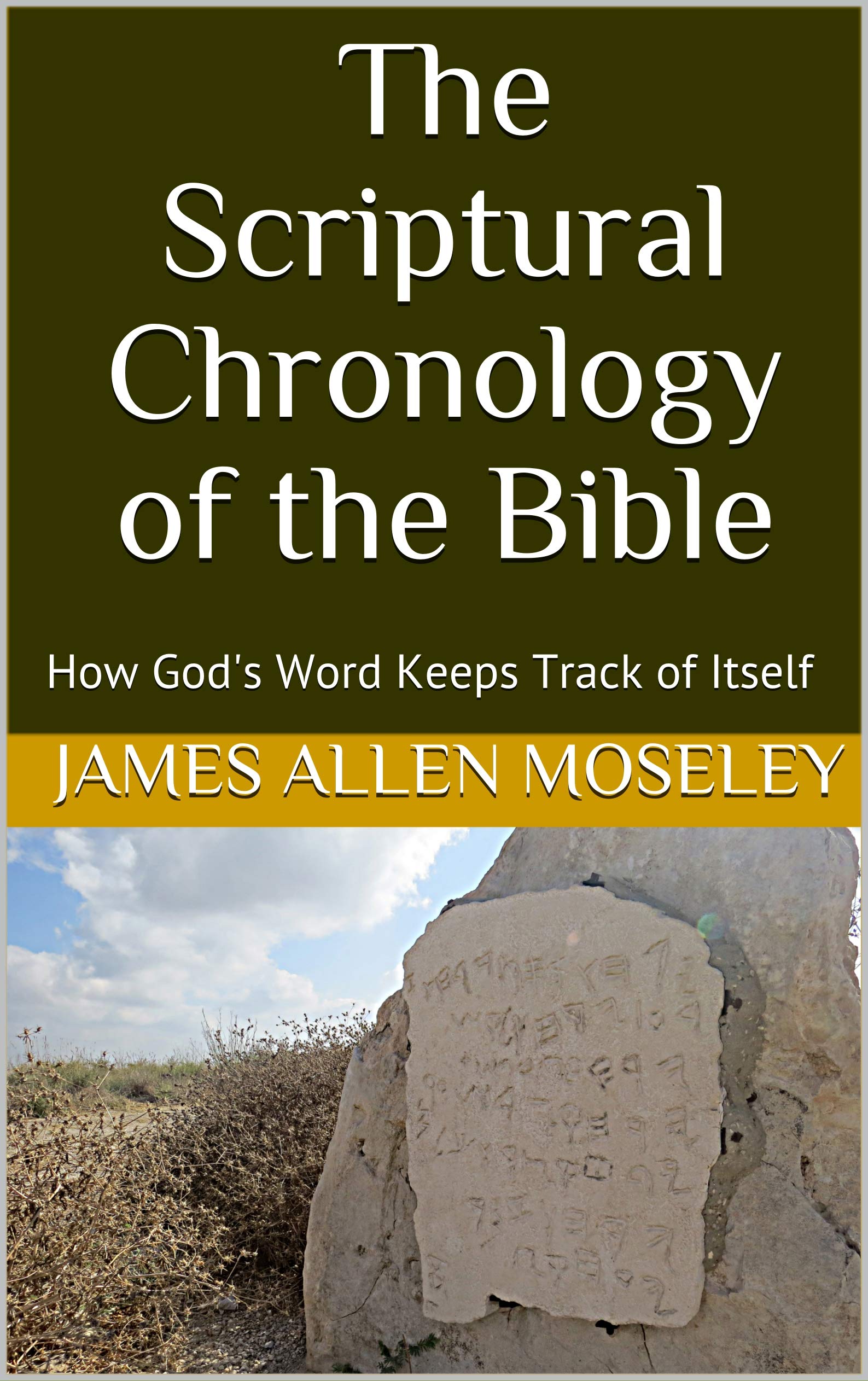 The Scriptural Chronology of the Bible: How God's Word Keeps Track of ...
