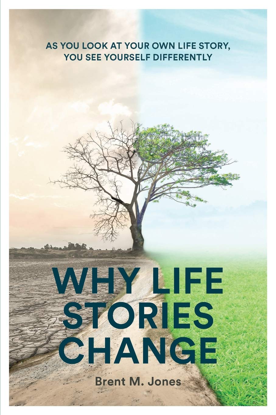 Why Life Stories Change: As You Look At Your Own Life Story You See ...