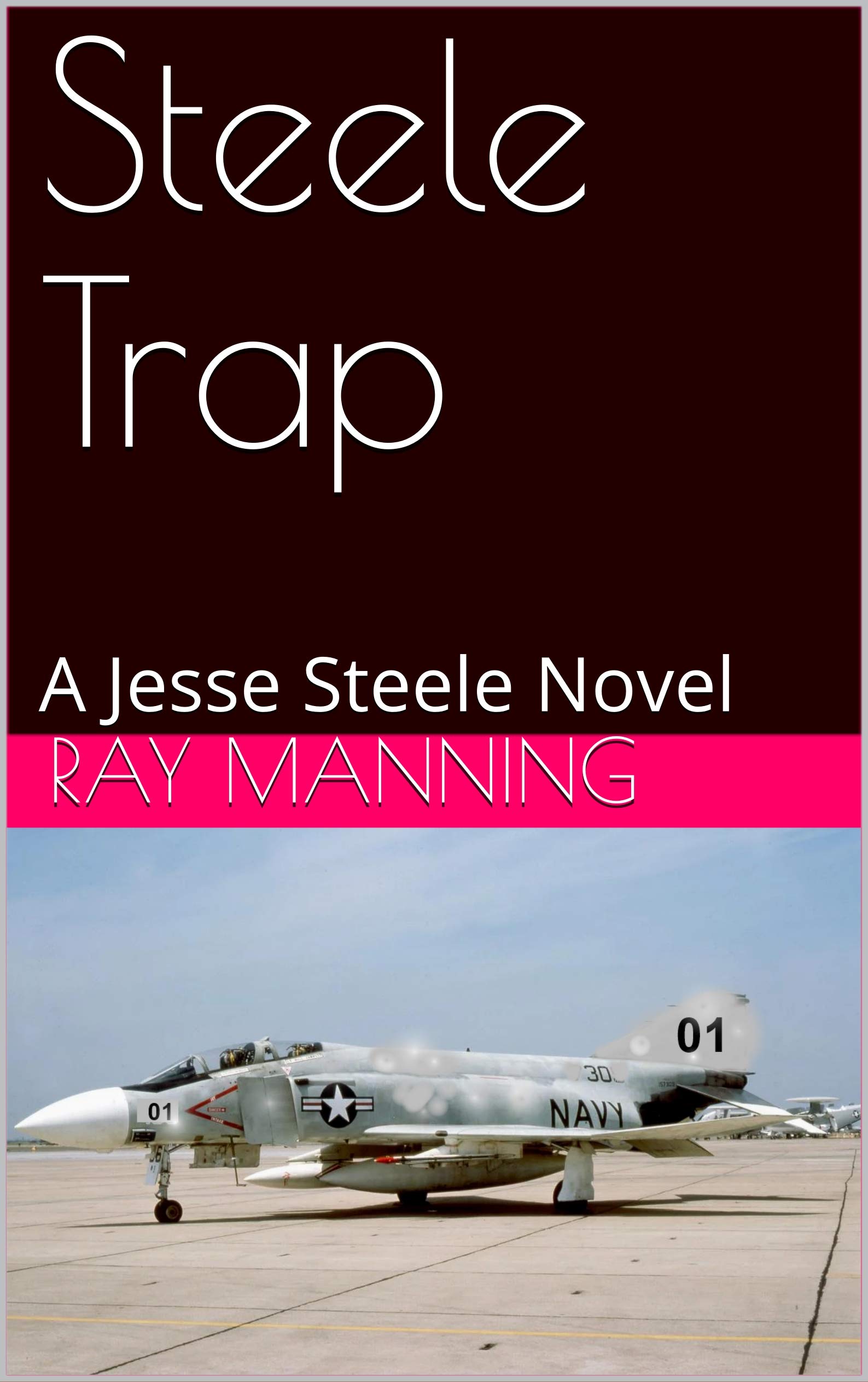 Steele Trap: A Jesse Steele Novel by Ray Manning | Goodreads