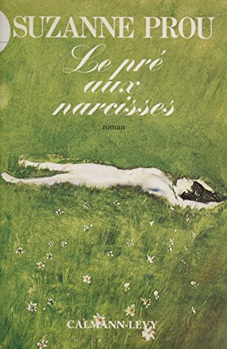 Le Pré Aux Narcisses by Suzanne Prou | Goodreads