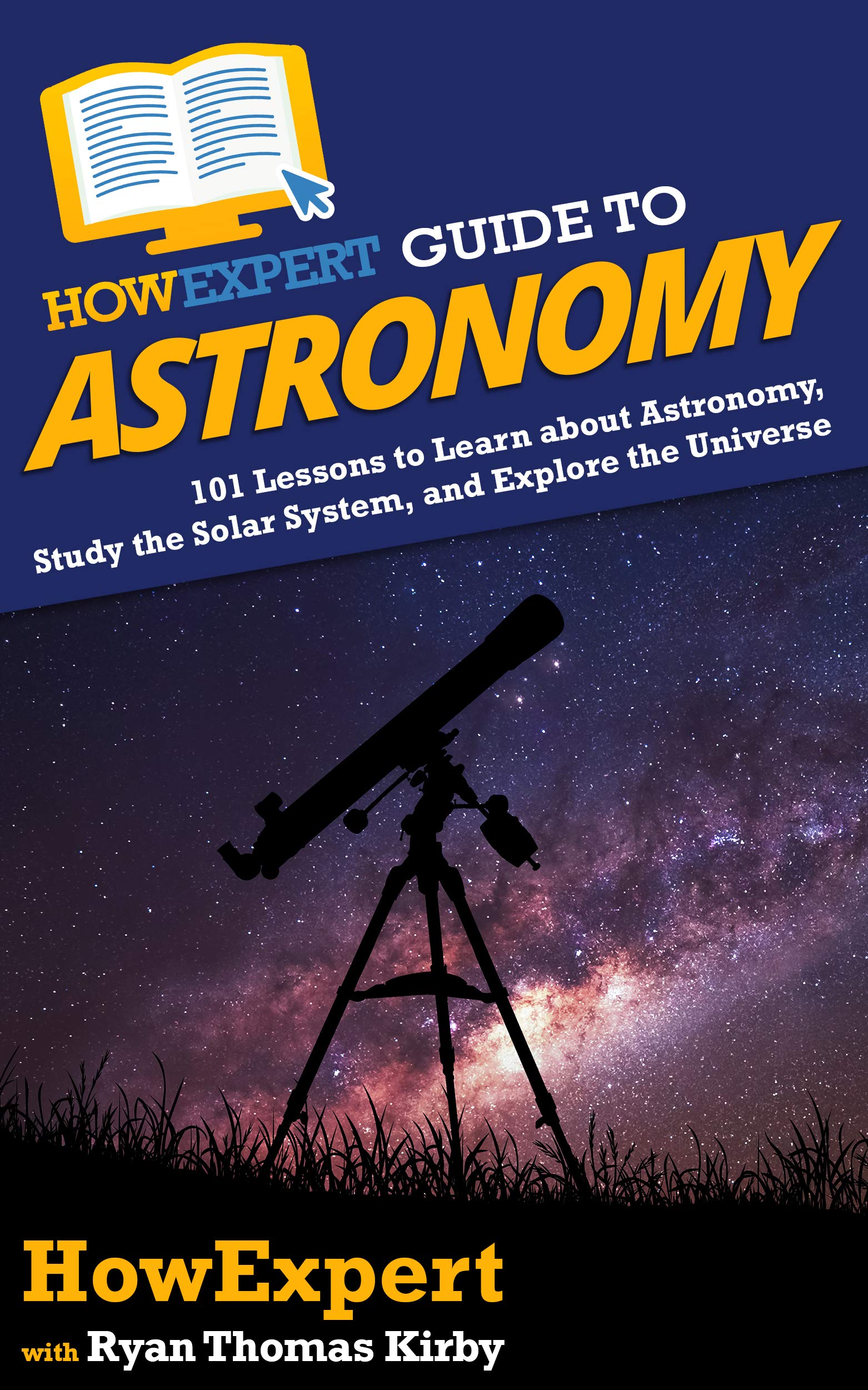 HowExpert Guide to Astronomy: 101 Lessons to Learn about Astronomy ...