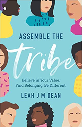 Assemble the Tribe: Believe in Your Value. Find Belonging. Be Different ...