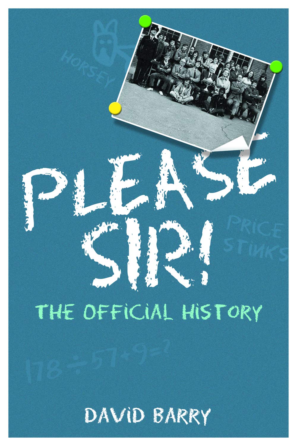 Please Sir! The Official History by David Barry | Goodreads