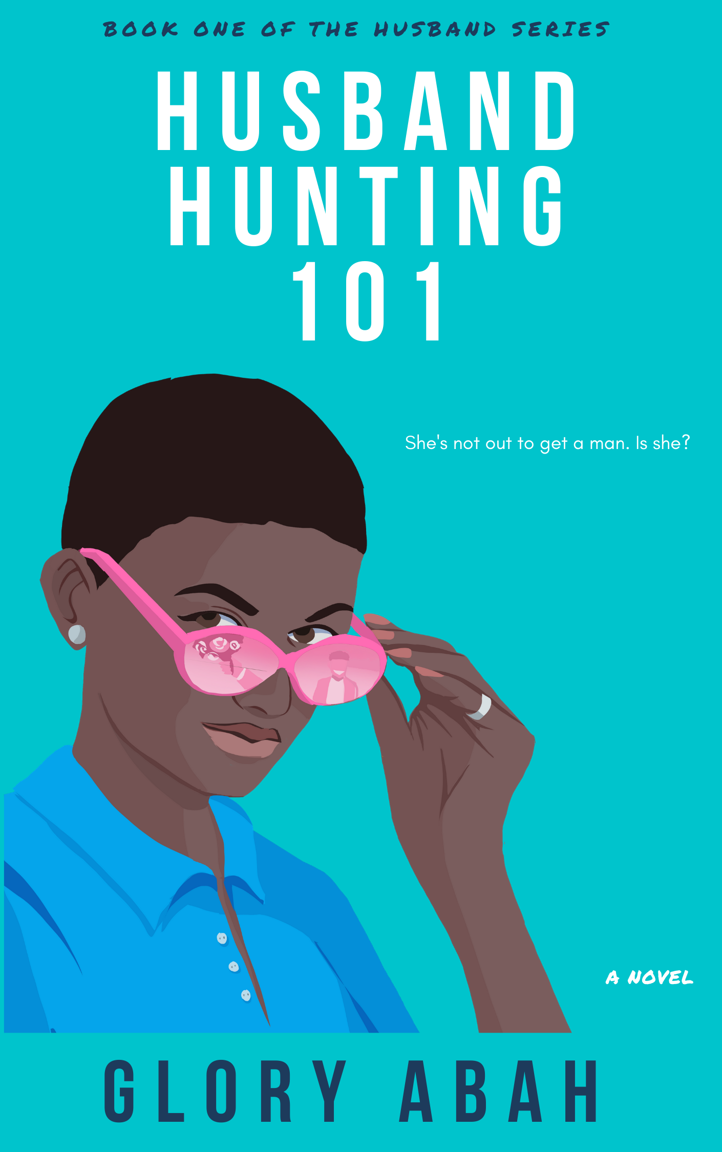 Husband Hunting 101 (Husband Hunting #1) by Glory Abah | Goodreads