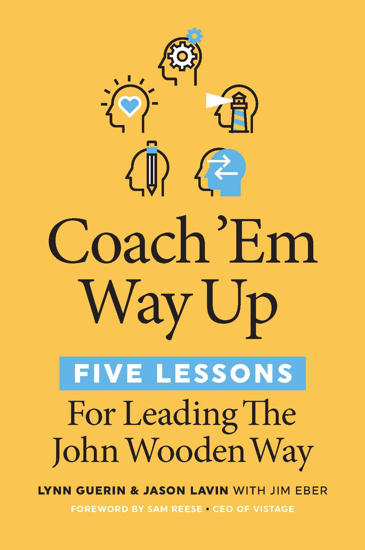 Coach 'Em Way Up: 5 Lessons for Leading the John Wooden Way by Lynn ...